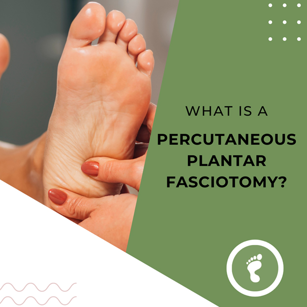 What is a Percutaneous Plantar Fasciotomy?